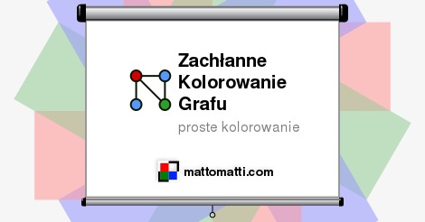 Zachłanne Kolorowanie Grafu | Informatyka na mattomatti.com